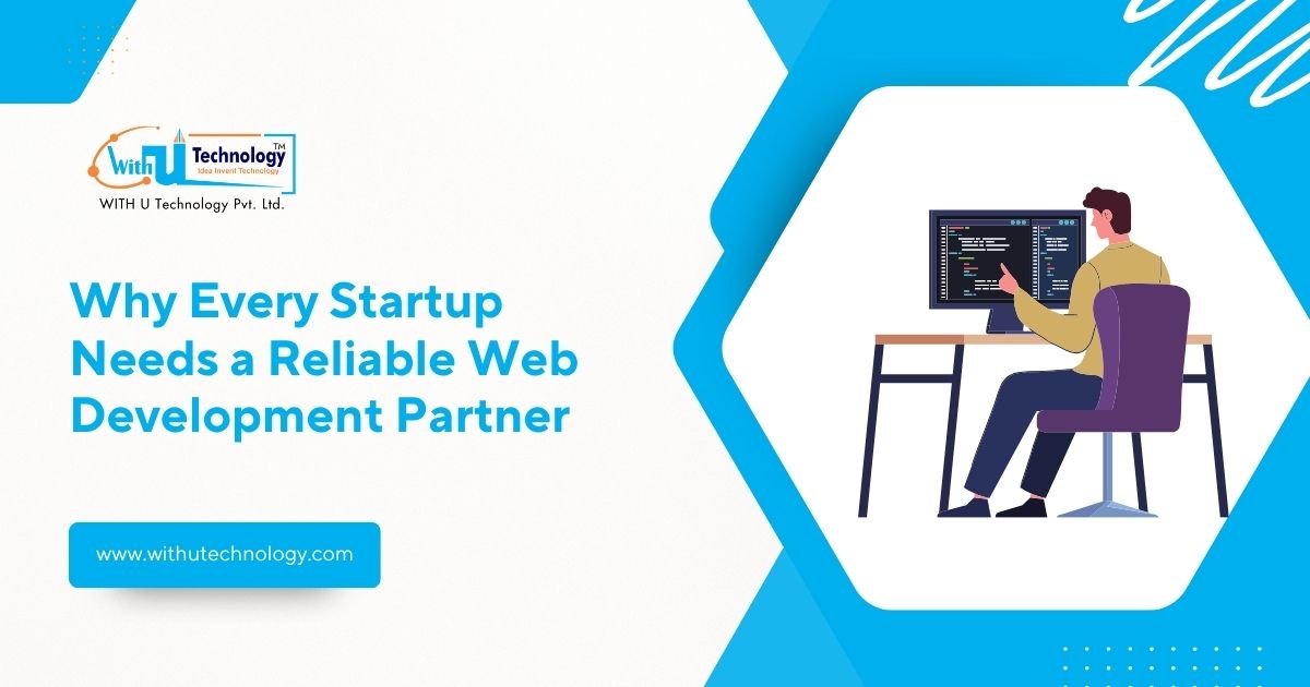 Why Every Startup Needs a Reliable Web Development Partner - WITH U ...