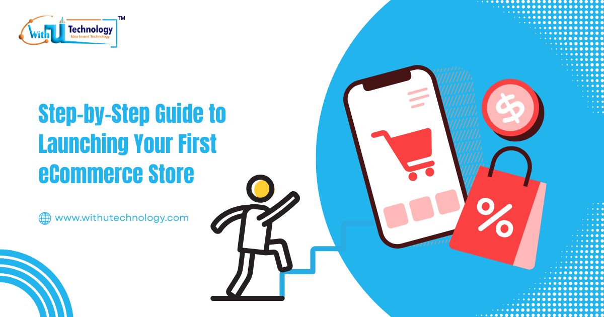 Step-by-Step Guide to Launching Your First Ecommerce Store