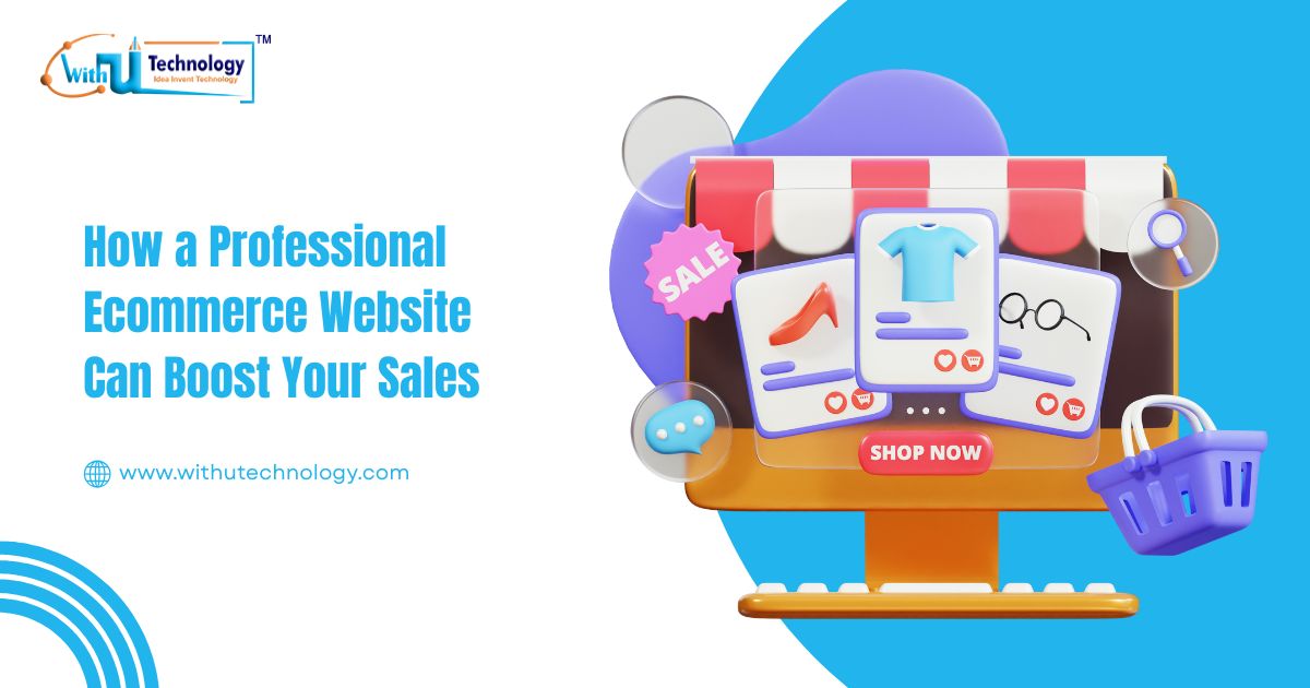 How a Professional Ecommerce Website Can Boost Your Sales