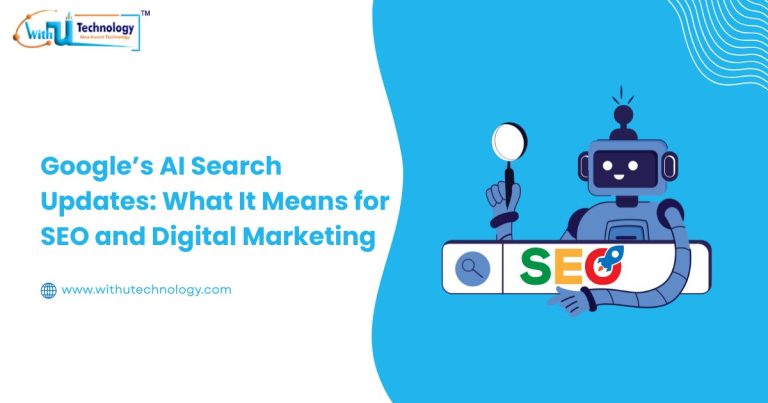 Google’s AI Search Updates: What It Means for SEO and Digital Marketing